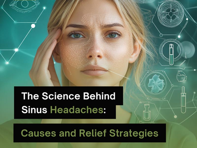 Understanding the Science Behind Sinus Headaches